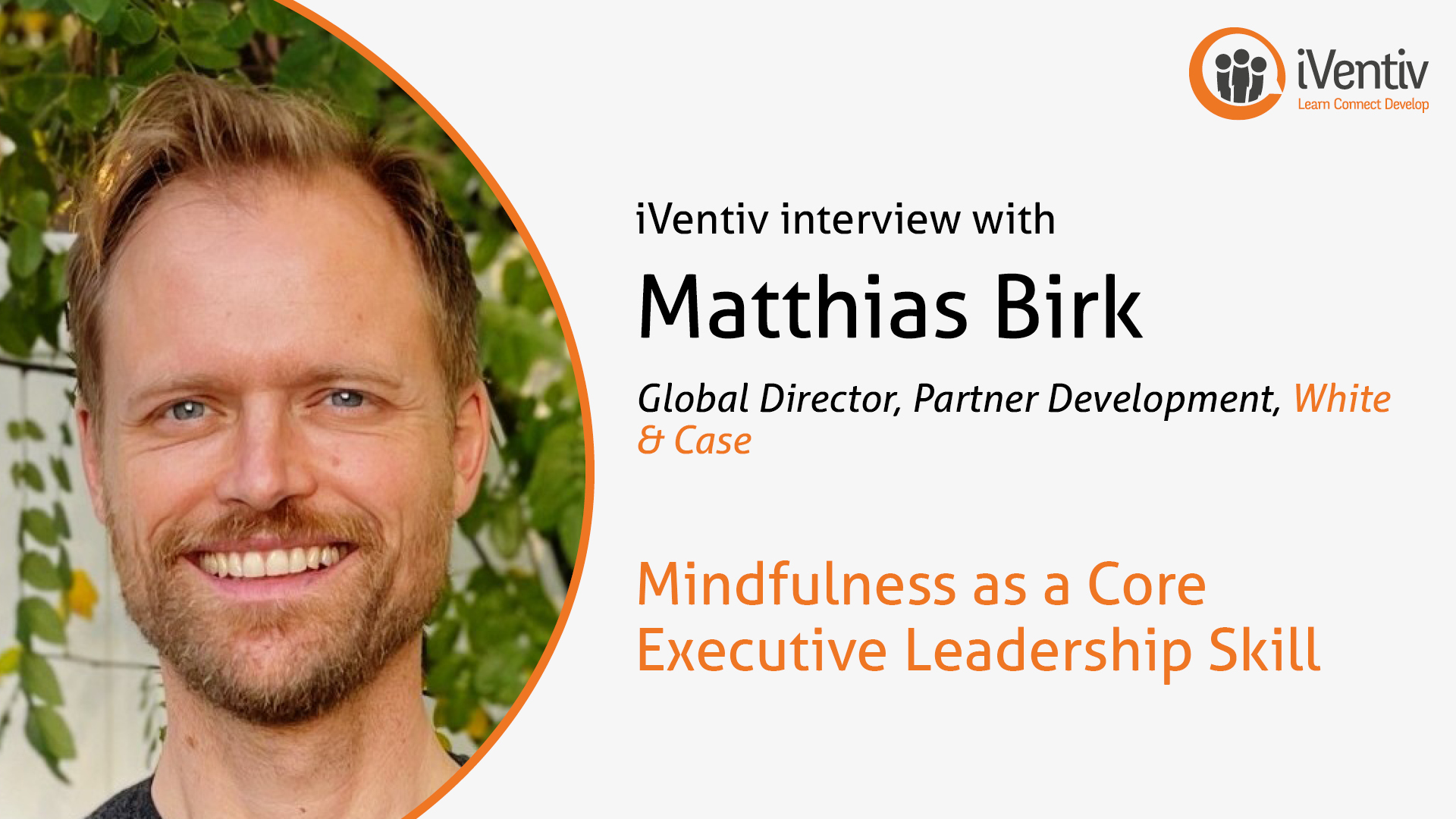 Mindfulness as a Core Executive Leadership Skill, with Matthias Birk | iVentiv